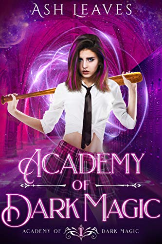Academy of Dark Magic (Academy of Dark Magic #1) by Ash Leaves | Goodreads