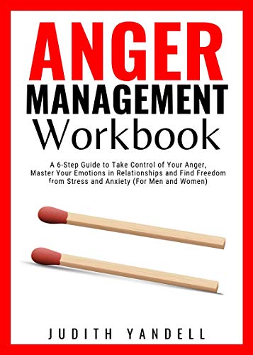 Anger Management Workbook: A 6-Step Guide to Take Control of Your Anger ...