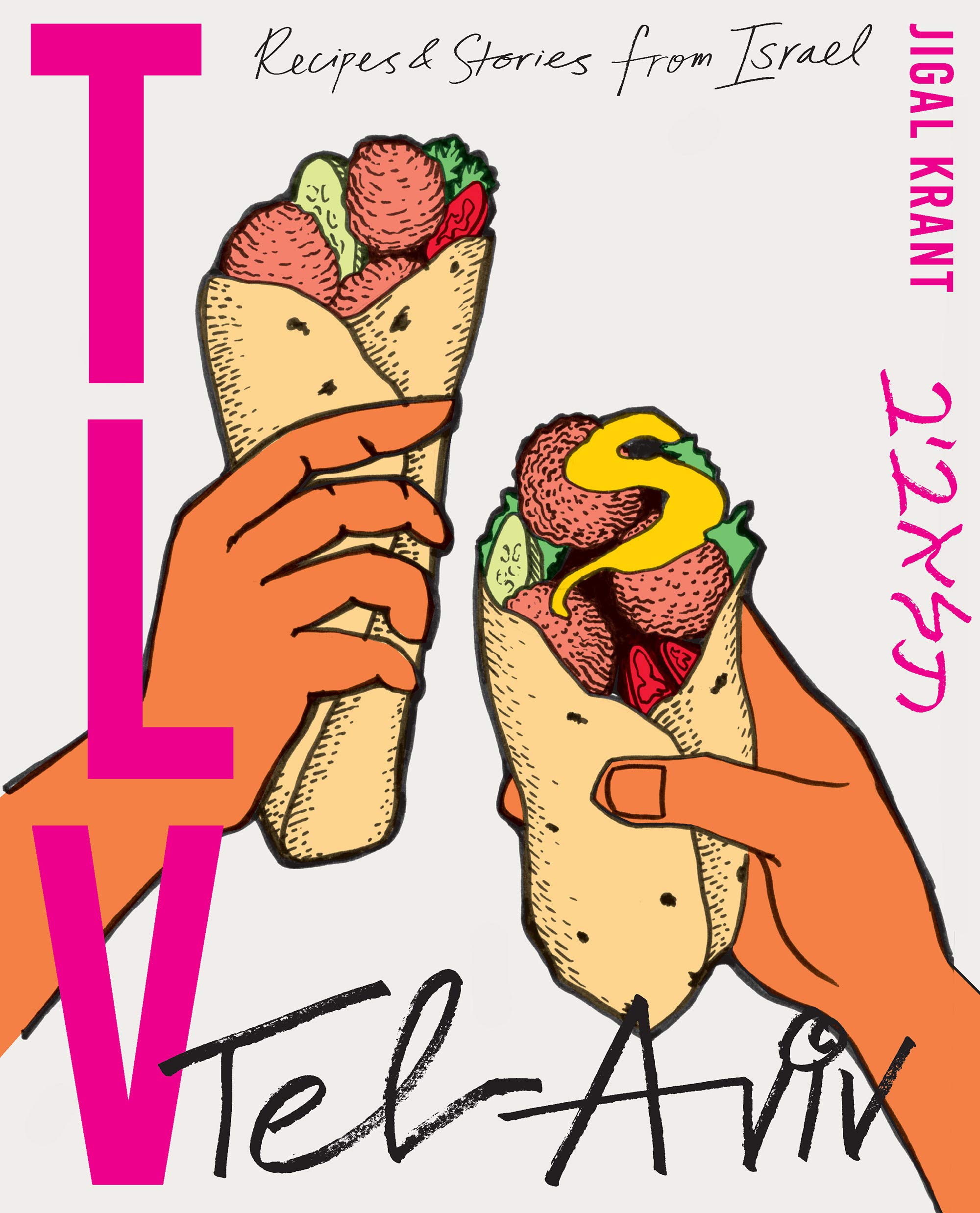 TLV: Recipes and Stories from Tel Aviv by Jigal Krant | Goodreads