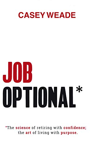 Job Optional*: *The science of retiring with confidence; the art of ...