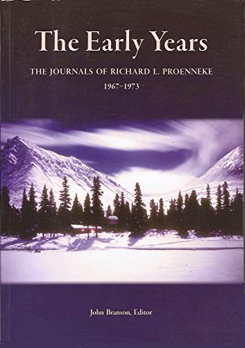 The Early Years: The Journals of Richard L. Proenneke 1967-1973 by John ...