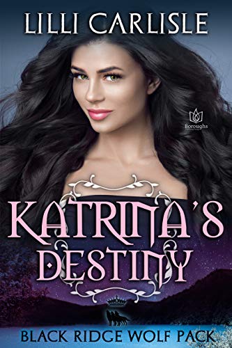 Katrina's Destiny (Black Ridge Wolf Pack Book 6) by Lilli Carlisle ...