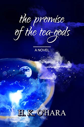 THE PROMISE OF THE TEA-GODS by Heather K. O'Hara | Goodreads