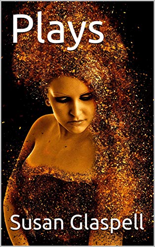 Plays by Susan Glaspell | Goodreads