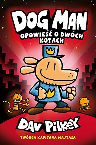 Dogman 3 Opowiesc o dwóch kotach by Dav Pilkey | Goodreads
