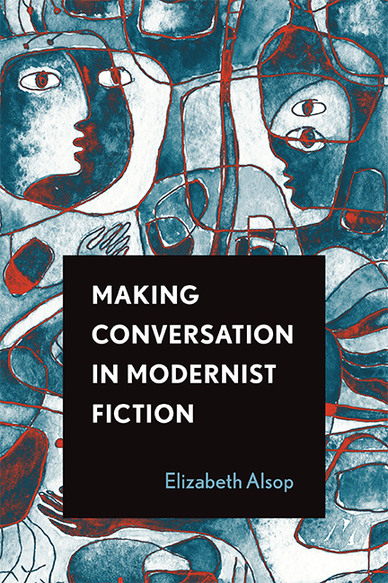 Making Conversation in Modernist Fiction by Elizabeth Alsop | Goodreads