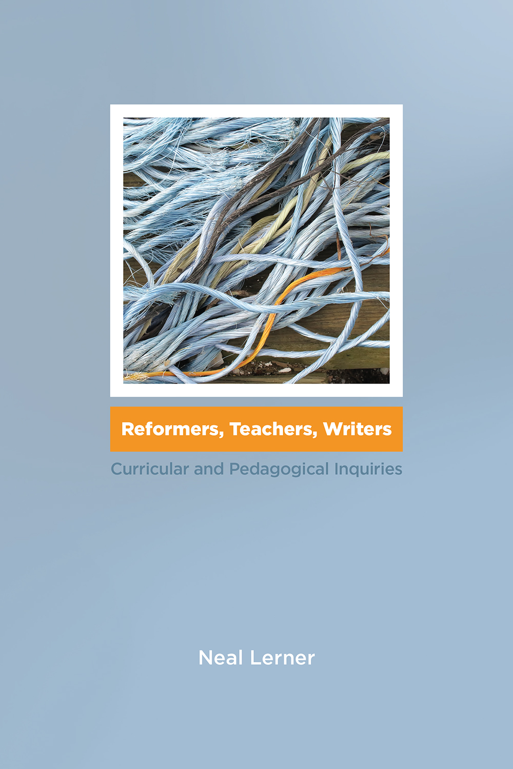 Reformers, Teachers, Writers: Curricular and Pedagogical Inquiries by ...