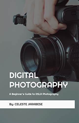 Digital Photography: A Beginner's Guide to DSLR Photography: Basic DSLR ...