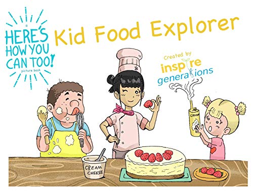 Kid Food Explorer - a Here's How You Can Too! picture book: Illustrated ...