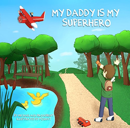 My Daddy Is My Superhero by Michaelagh Broadbent | Goodreads
