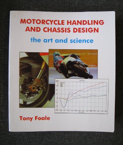 Motorcycle Handling and Chassis Design: by Tony Foale | Goodreads