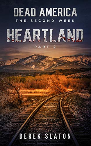 Heartland: Part 2 (Dead America: The Second Week #2) by Derek Slaton ...