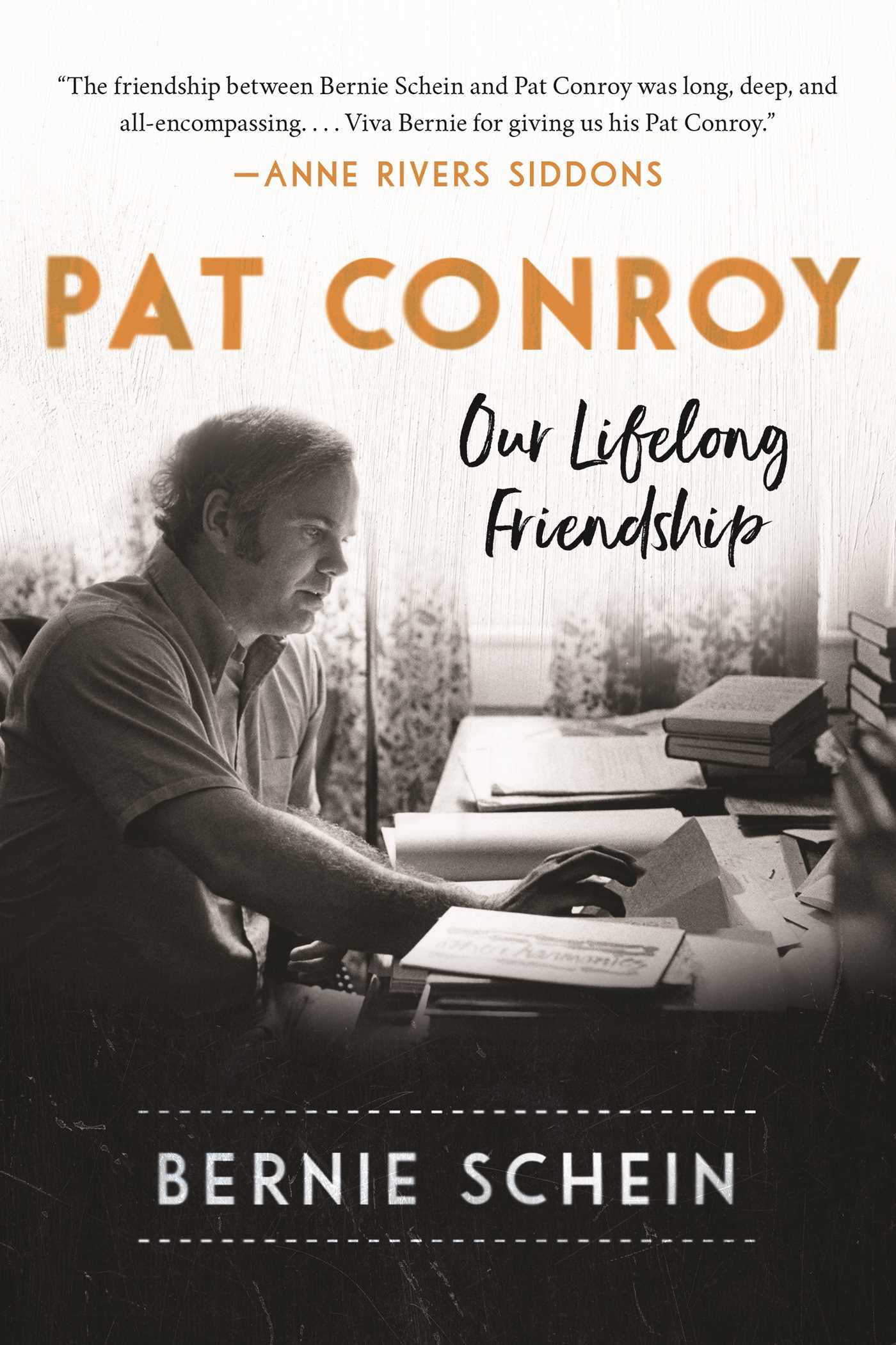 Pat Conroy: Our Lifelong Friendship by Bernie Schein | Goodreads
