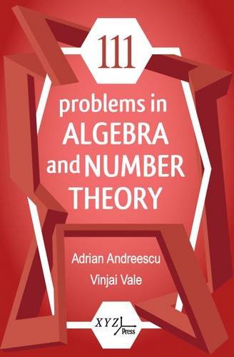 111 Problems in Algebra and Number Theory by Adrian Andreescu | Goodreads