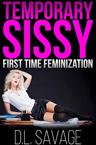 Temporary Sissy First Time Feminization By D L Savage Goodreads