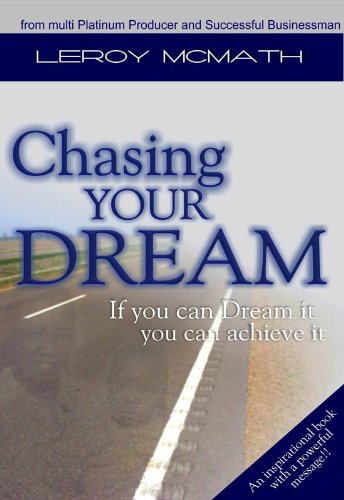 Chasing Your Dream by Leroy McMath | Goodreads