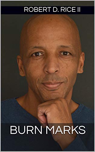 Burn Marks: A strange time for letters by Robert D. Rice II | Goodreads
