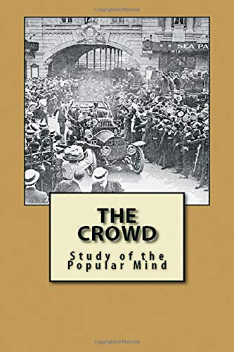 The Crowd: Study of the popular mind by Gustave Le Bon | Goodreads