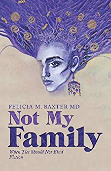 Not My Family, When Ties Should Not Bind by Felicia Baxter | Goodreads