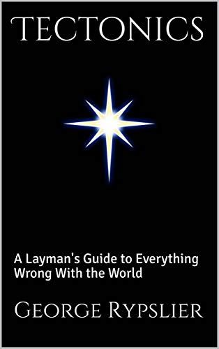 Tectonics: A Layman's Guide to Everything Wrong With the World by ...