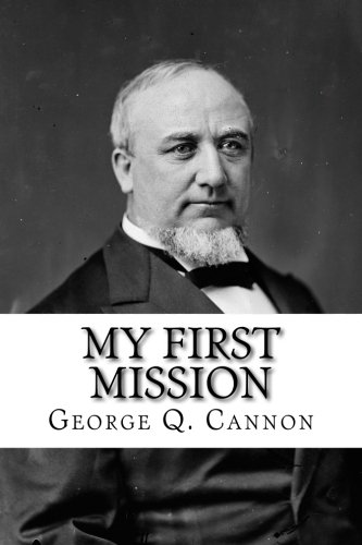 My First Mission by George Q. Cannon | Goodreads