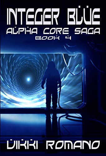 Integer Blue (Alpha Core Saga Book 4) by Vikki Romano | Goodreads