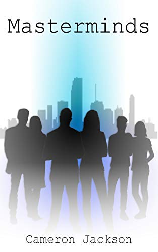 Masterminds (Masterminds Saga Book 1) by Cameron Jackson | Goodreads