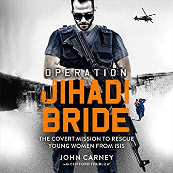 Operation Jihadi Bride: The Covert Mission to Rescue Young Women from ...