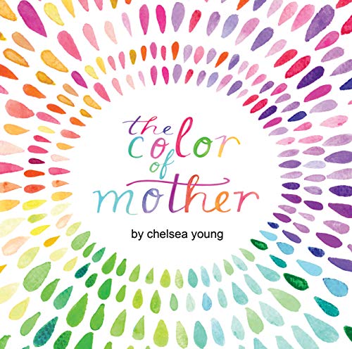 The Color of Mother (Color Everything) by Chelsea Young | Goodreads