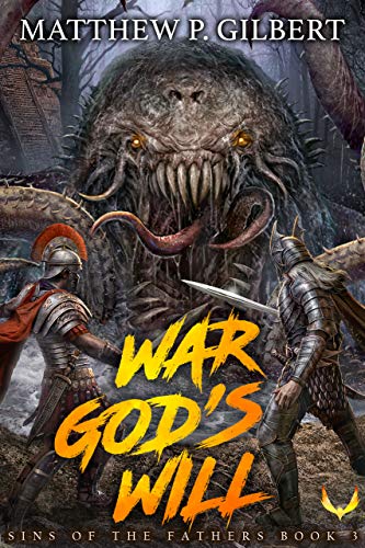 War God's Will (Sins of the Fathers, #3) by Matthew P. Gilbert | Goodreads