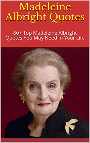 Madeleine Albright Quotes: 80+ Top Madeleine Albright Quotes You May ...
