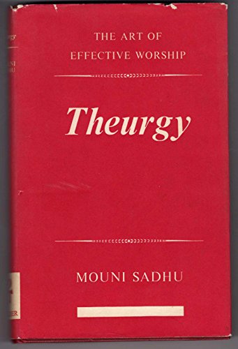Theurgy: Art of Effective Worship by Sadhu Mouni | Goodreads