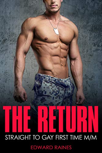 The Return: Straight to Gay MM First Time by Edward Raines | Goodreads