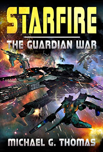 Starfire (The Guardian War #1) by Michael G. Thomas | Goodreads