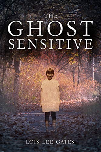 The Ghost Sensitive by Lois Lee Gates | Goodreads