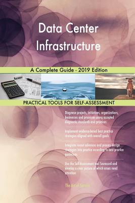 Data Center Infrastructure A Complete Guide - 2019 Edition by Gerardus ...