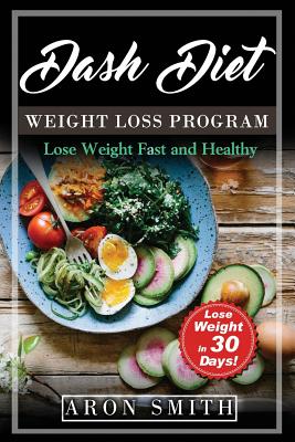 Dash Diet: The Ultimate Weight Loss Program, in order to control weight ...