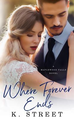 Where Forever Ends by K. Street | Goodreads