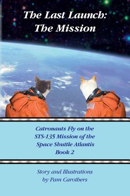 The Last Launch: The Mission: Catronauts Fly on the STS-135 Mission of ...