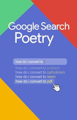Google Search Poetry: poetry of the public by Theresa Vogrin | Goodreads