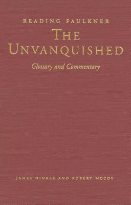 Reading Faulkner: The Unvanquished: Glossary and Commentary by James ...