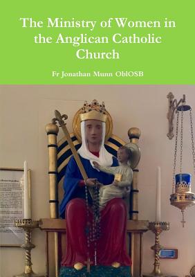 The Ministry of Women in the Anglican Catholic Church by Fr Jonathan ...