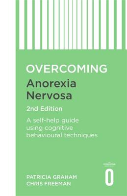 Overcoming Anorexia Nervosa: A Self-Help Guide Using Cognitive ...