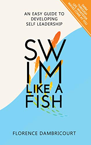 Swim Like a Fish: An easy guide to developing self-leadership by ...