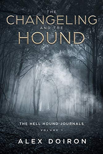 The Changeling and the Hound: The Hell Hound Journals - Volume 1 by ...