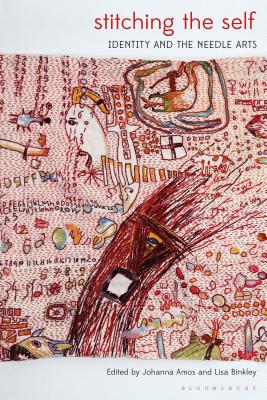 Stitching the Self: Identity and the Needle Arts by Johanna Amos ...