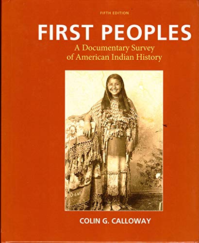First Peoples: A Documentary Survey of American Indian History: 5th ...