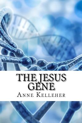 The Jesus Gene by Anne Kelleher | Goodreads