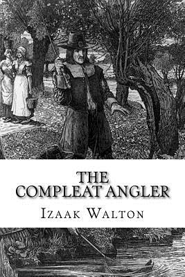 The Compleat Angler by Izaak Walton | Goodreads