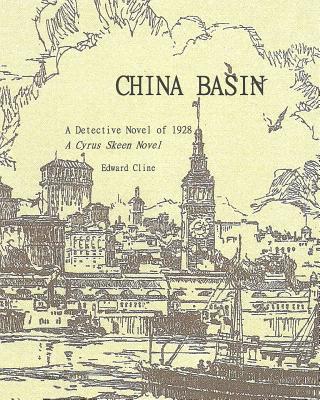 China Basin Revised: A Detective Novel by Edward Cline | Goodreads